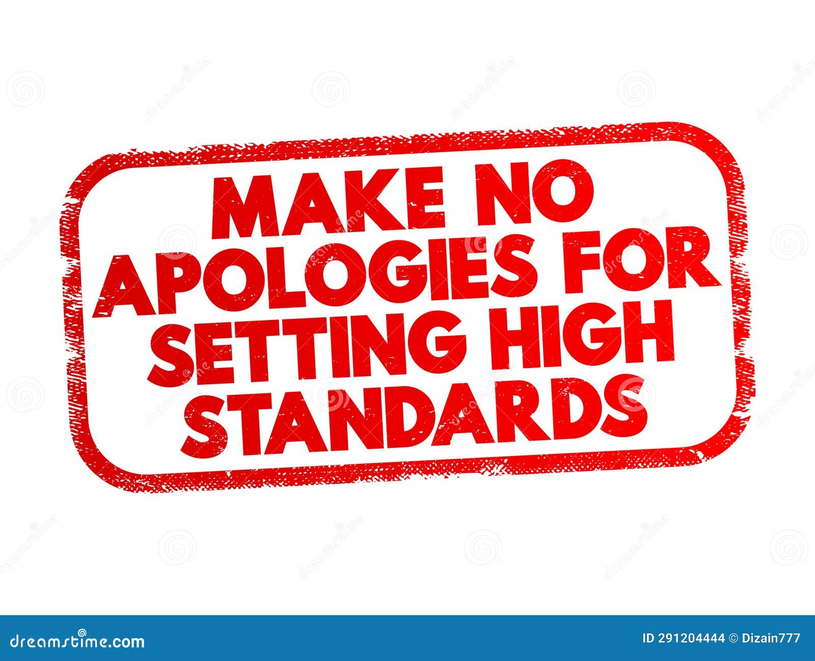 Make No Apologies For Setting High Standards Text Stamp, Concept ...