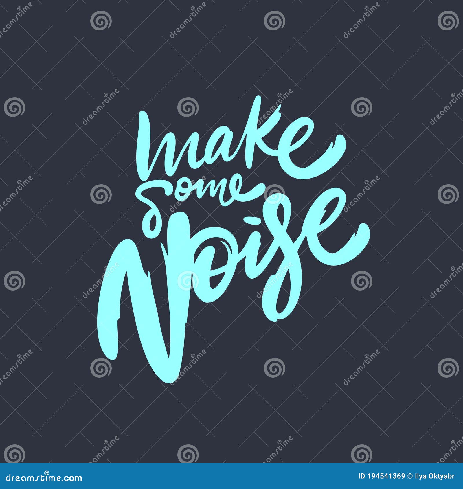 Make Some Noise. Modern Calligraphy. Vector Illustration. Isolated on ...
