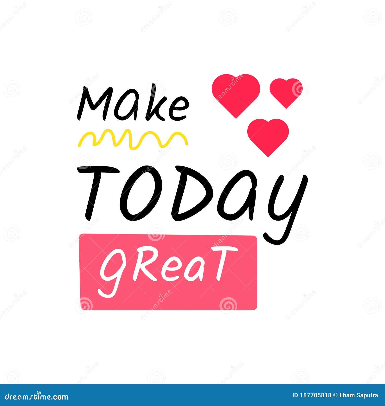 Make Today Great Motivation Quote. Vector Poster with Phrase, Love and ...