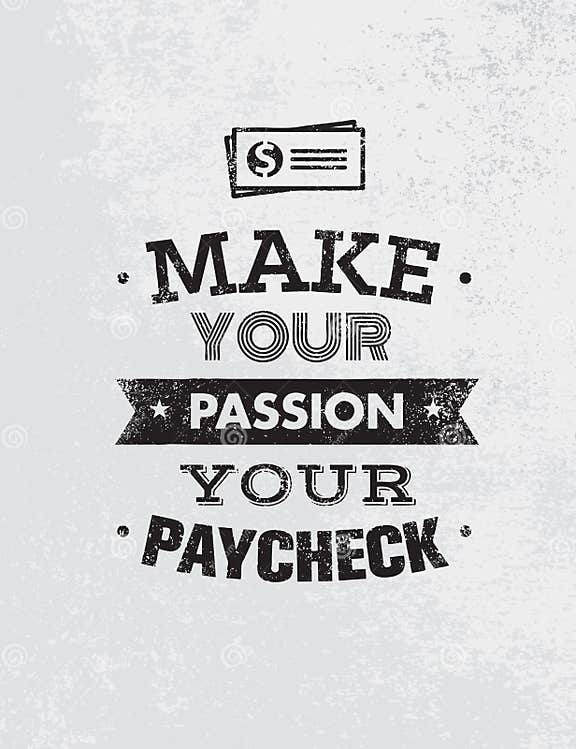 Make Your Passion Your Paycheck Outstanding Motivation Quote Stock