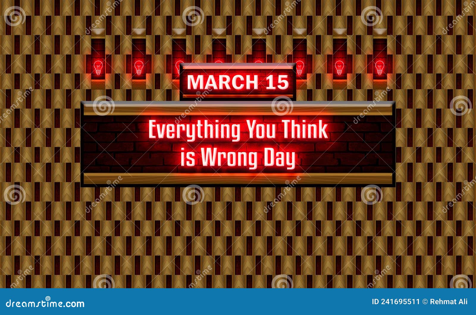 15 March, Everything You Think is Wrong Day, Neon Text Effect on Bricks ...