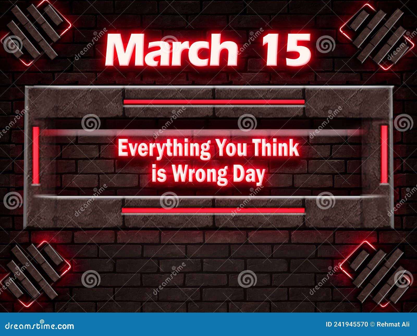 15 March, Everything You Think is Wrong Day, Neon Text Effect on Bricks ...