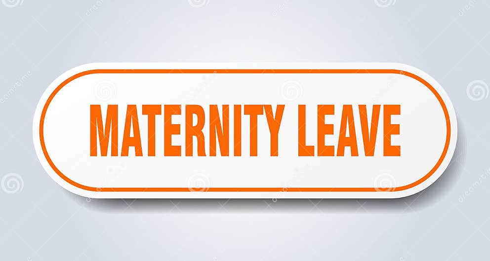 Maternity Leave Sign. Rounded Isolated Button. White Sticker Stock ...
