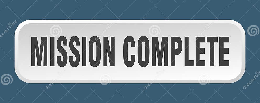 Mission Complete Button. Mission Complete Square 3d Push Button Stock ...