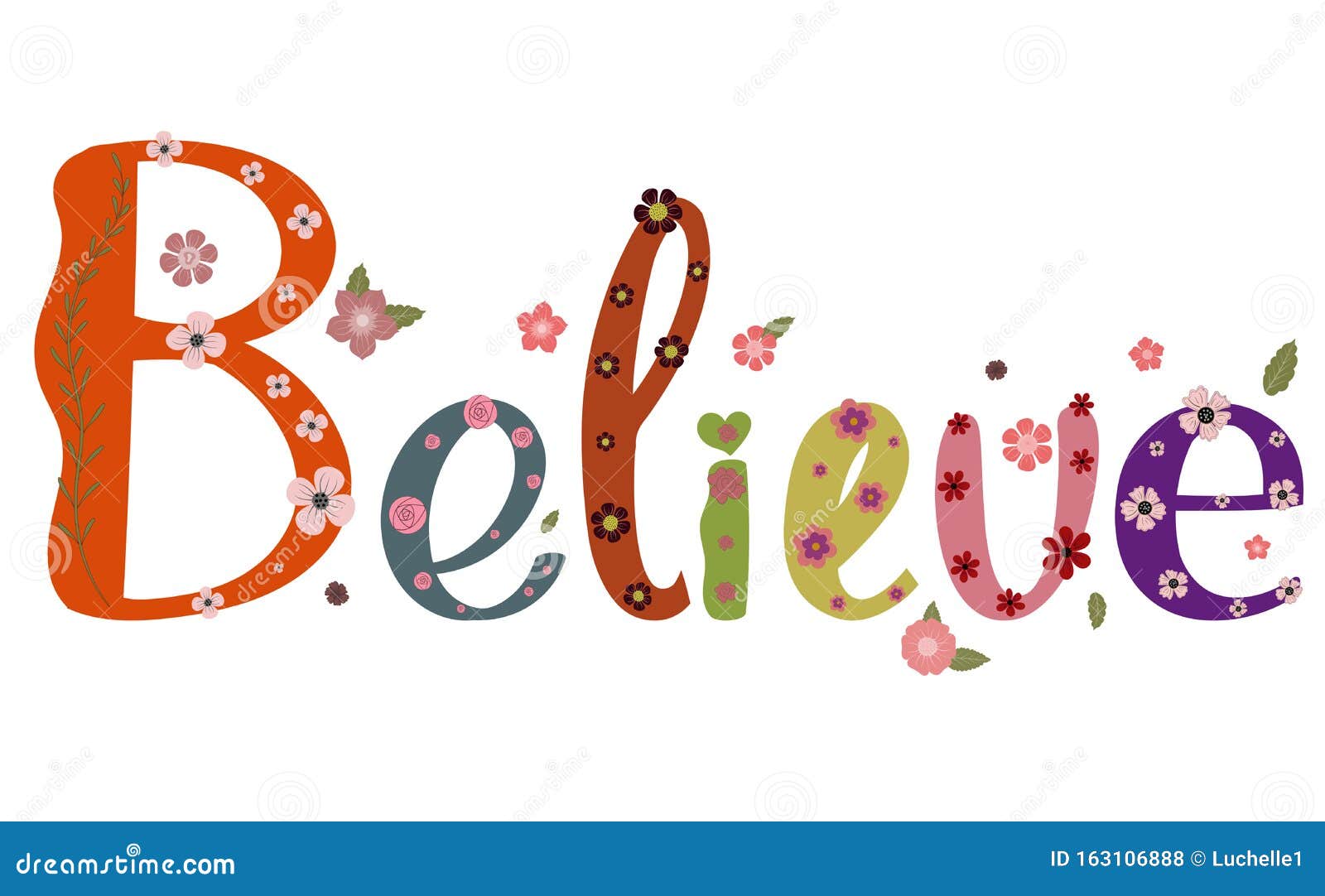 Believe , Text Decorated with Flowers and Leaves. Illustration Believe ...