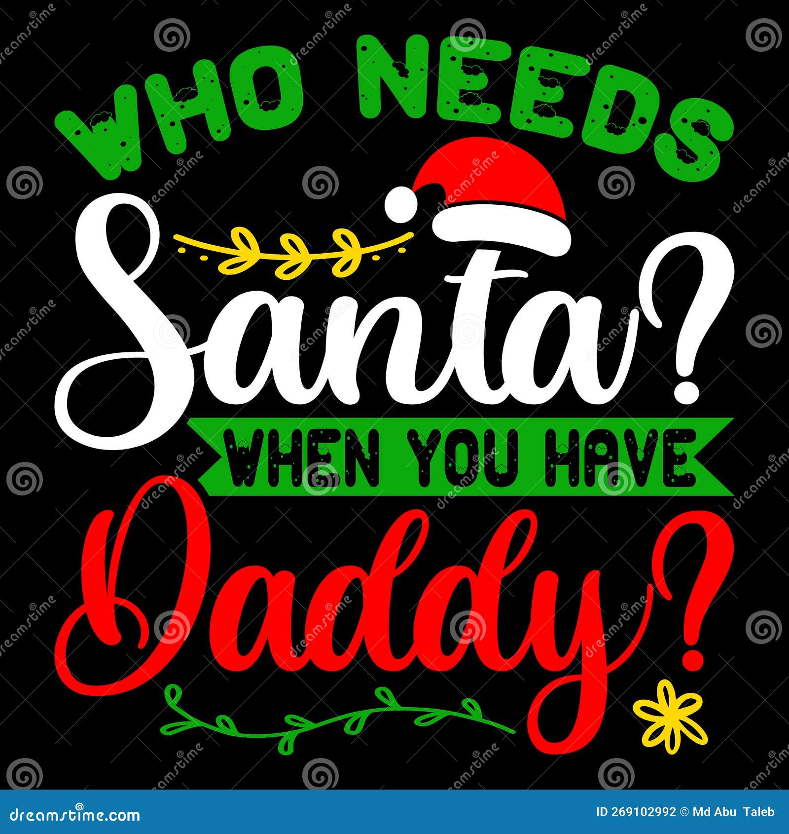 Who Needs Santa when You Have Daddy, Merry Christmas Shirts Print ...
