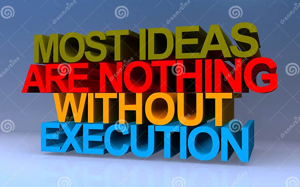 Most Ideas are Nothing without Execution on Blue Stock Photo - Image of ...