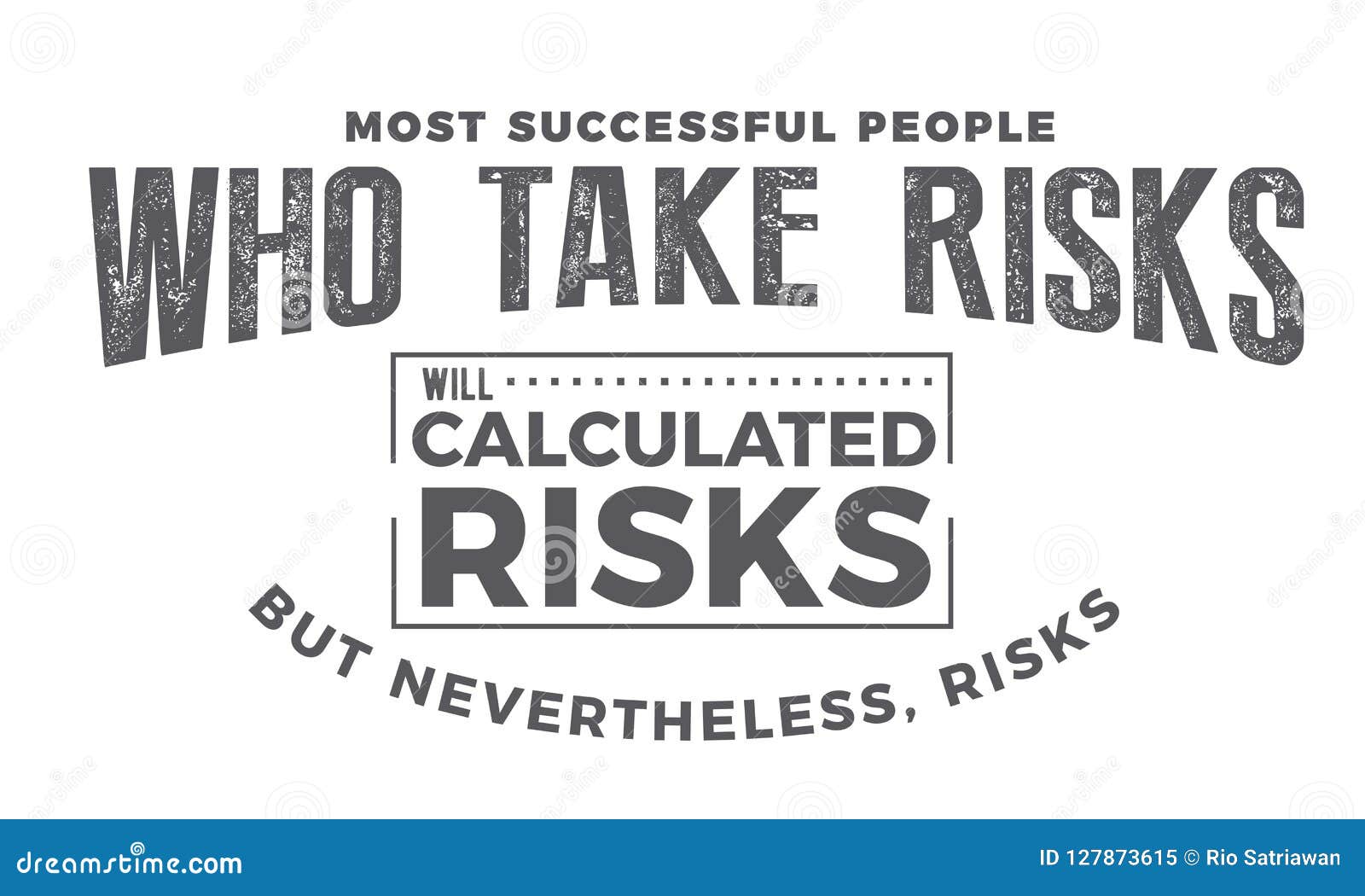 Most Successful People Who Take Risks Will Calculated Risks Stock ...