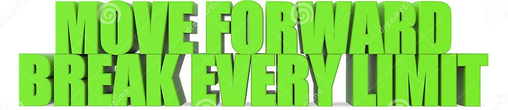 Move Forward Break Every Limit, 3d Text Stock Illustration ...