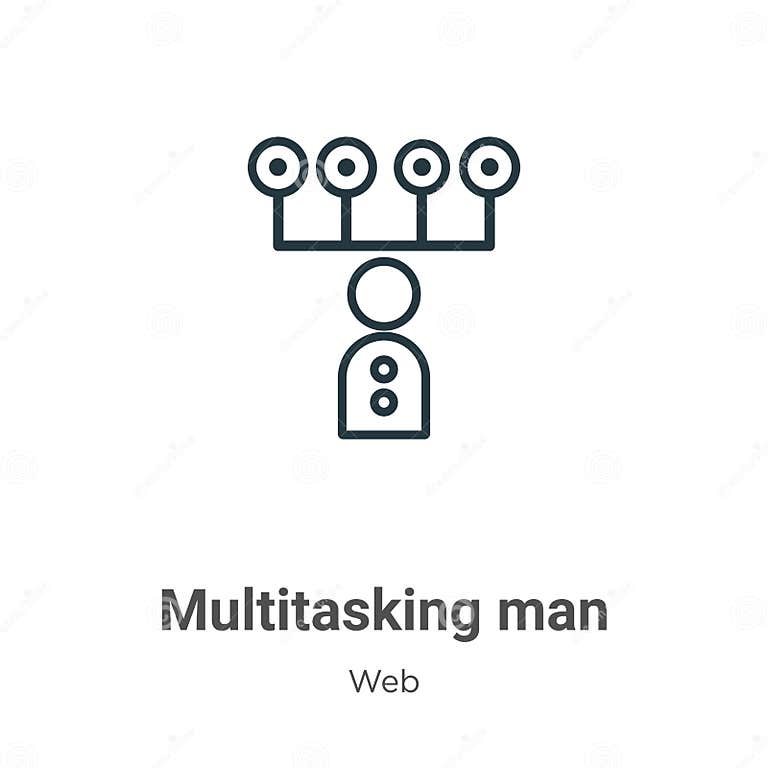 Multitasking Man Outline Vector Icon. Thin Line Black Multitasking Man ...