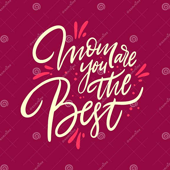 My Mom Is The Best Lettering Hand Drawn Vector Illustration Stock Illustration Illustration