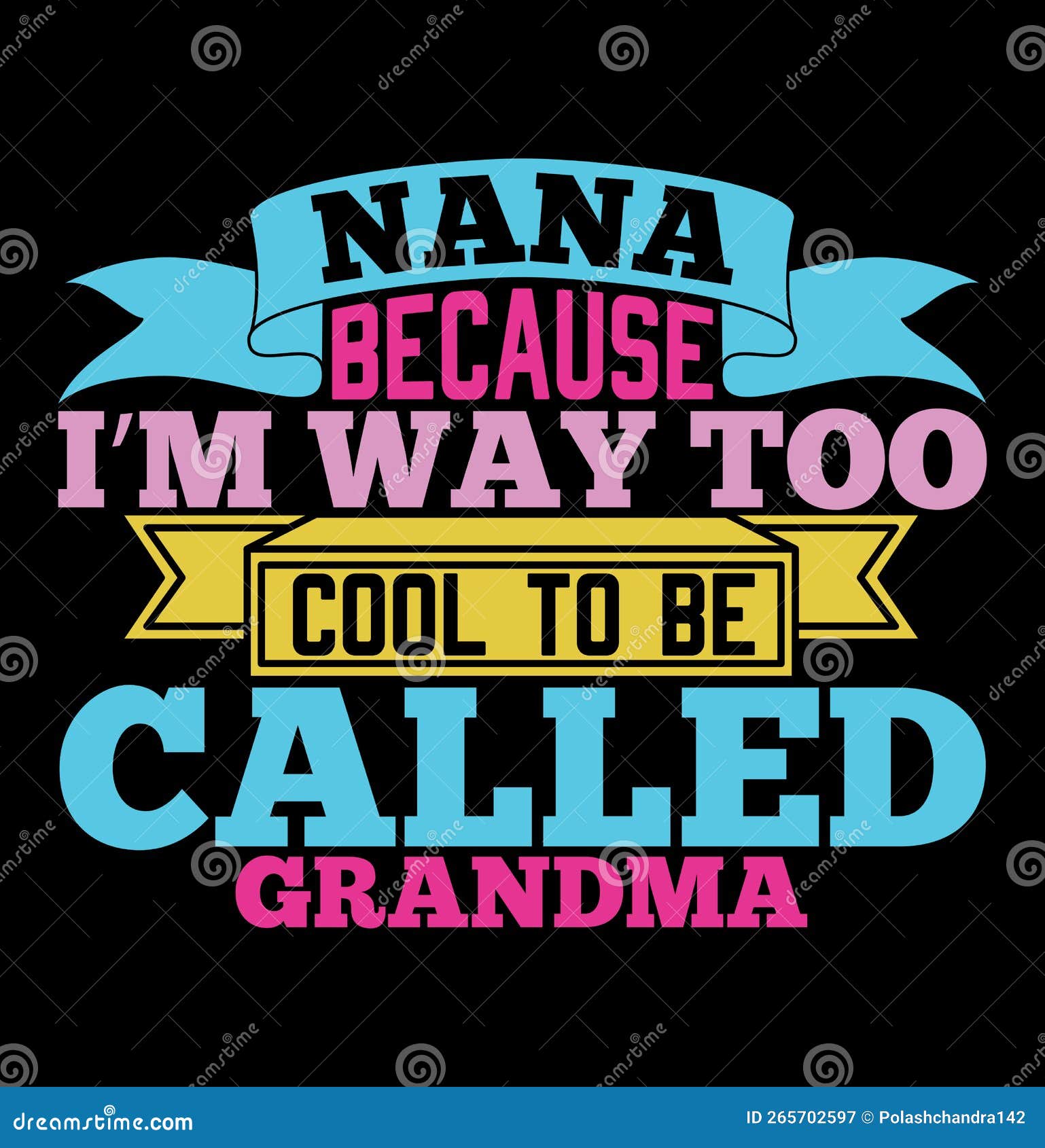 Nana Because I’m Way Too Cool To Be Called Grandma Handwriting T