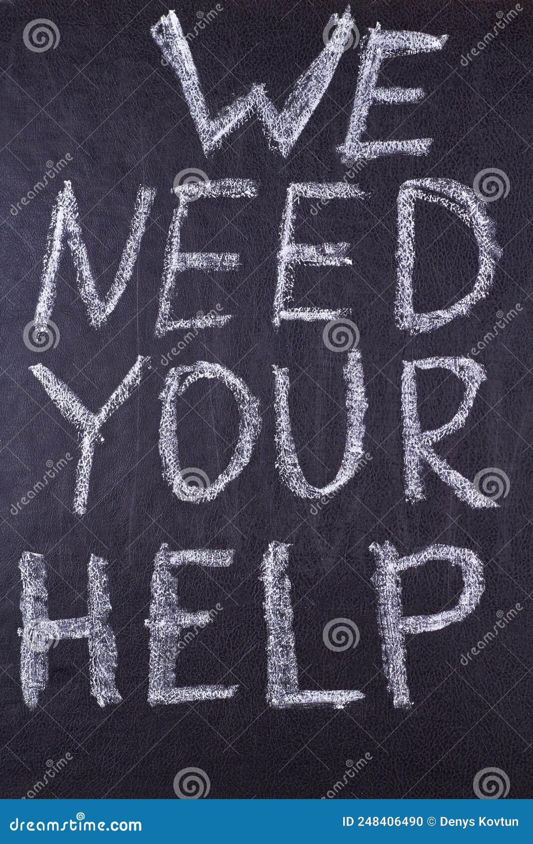 We NEED YOUR HELP Handwritten Iscription with a Chalk on Black ...