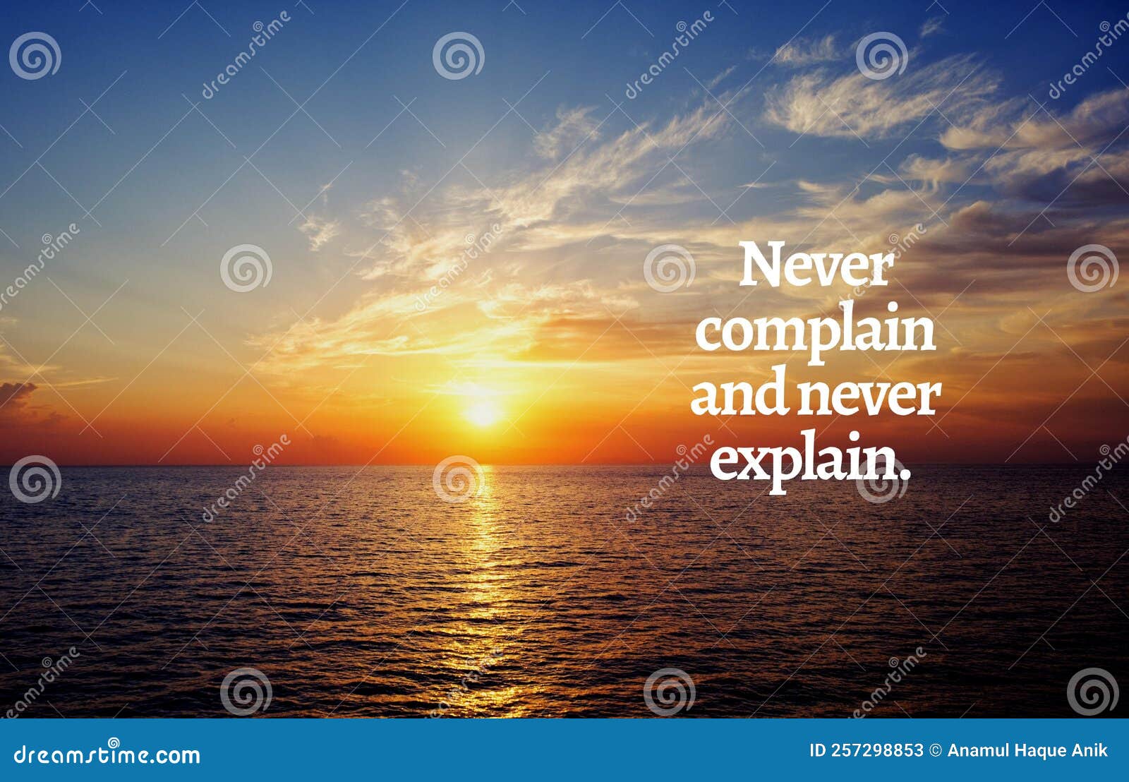 Never Complain and Never Explain. Motivational Quote Stock Image ...