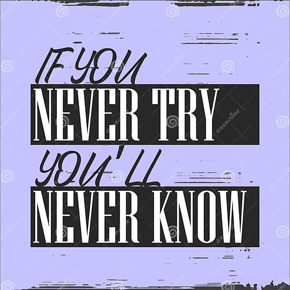 Inspirational Typographic Quote - If You Never Try You Never Know ...