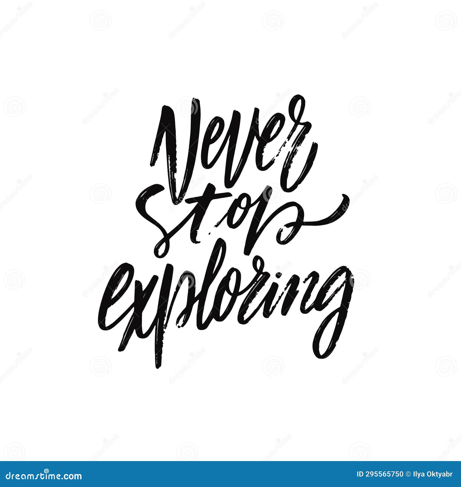 Never Stop Exploring Handwritten Black Color Motivation Phrase. Stock ... Never Stop Exploring Handwritten Black Color Motivation Phrase. Stock ...