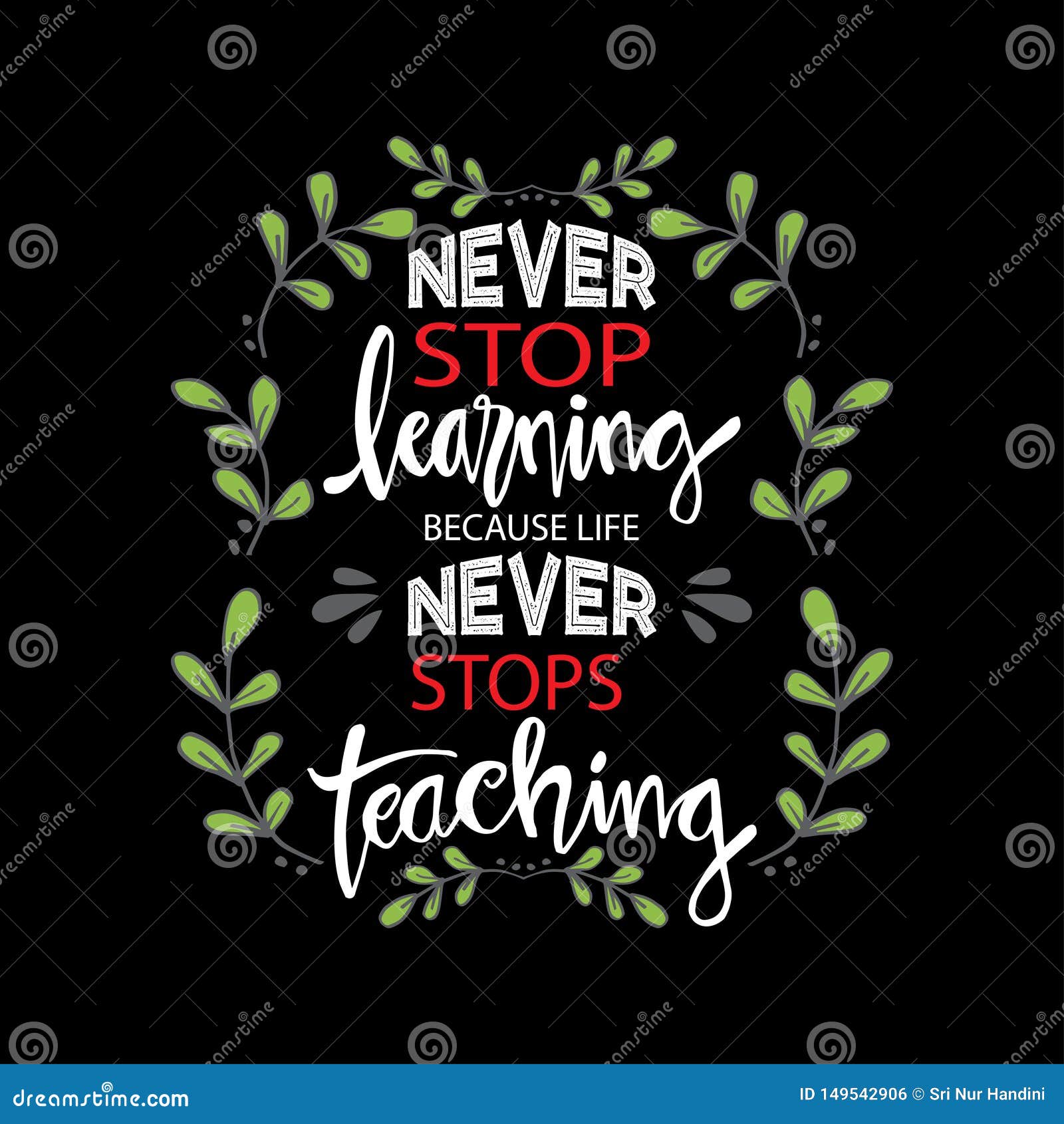 Never Stop Learning, because Life Never Stops Teaching. Stock ... Never Stop Learning, because Life Never Stops Teaching. Stock ...