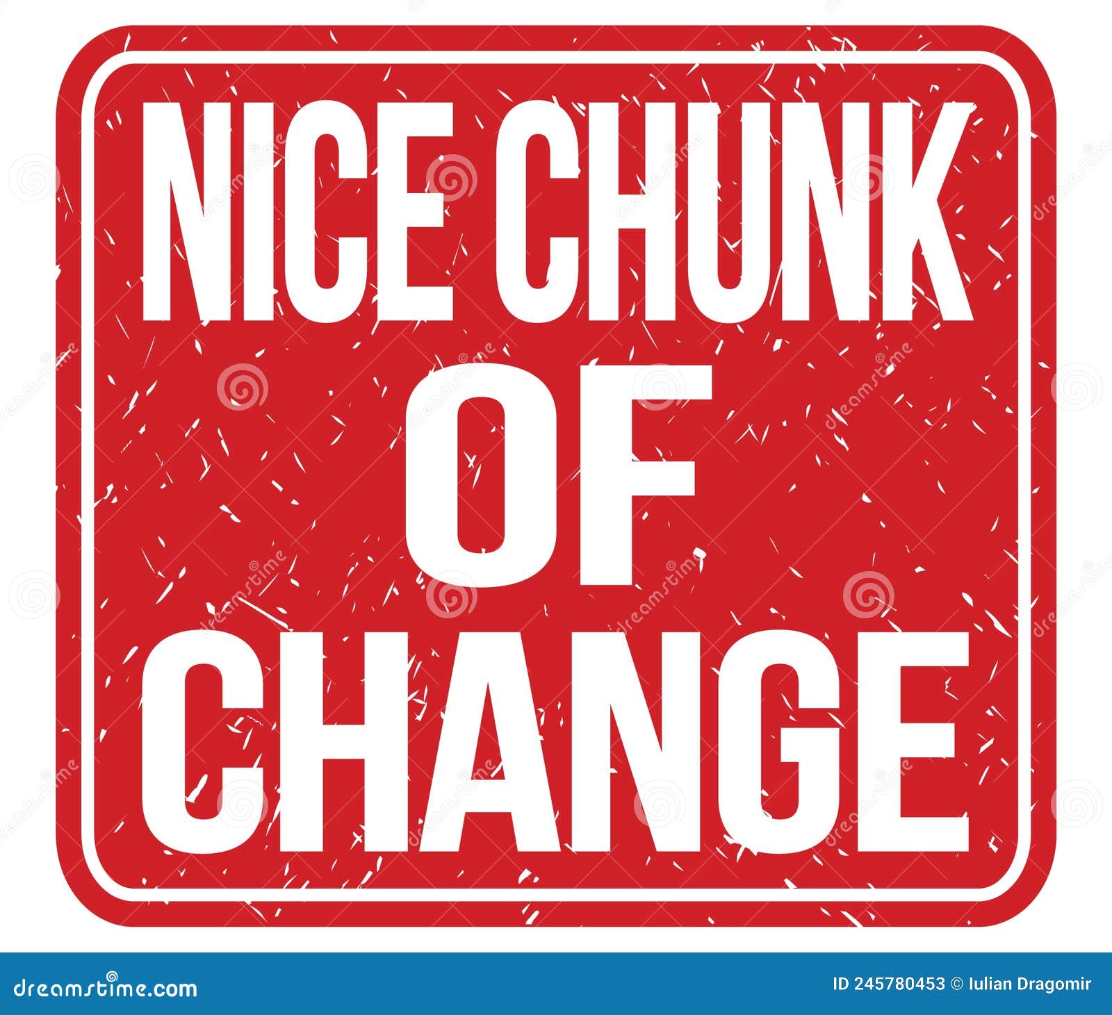 NICE CHUNK of CHANGE, Text Written on Red Stamp Sign Stock Illustration ... NICE CHUNK of CHANGE, Text Written on Red Stamp Sign Stock Illustration ...