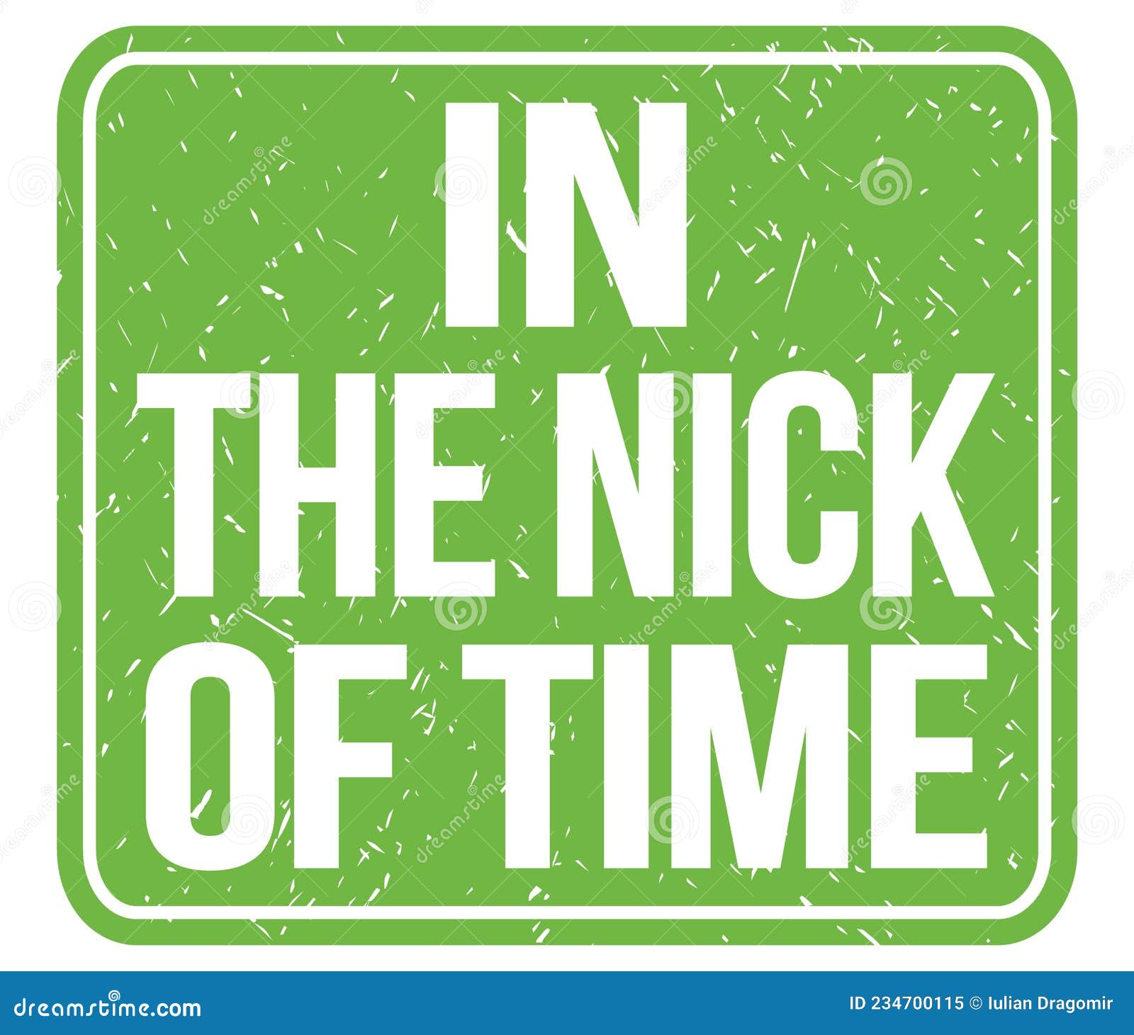 In the NICK of TIME, Text Written on Green Stamp Sign Stock ...