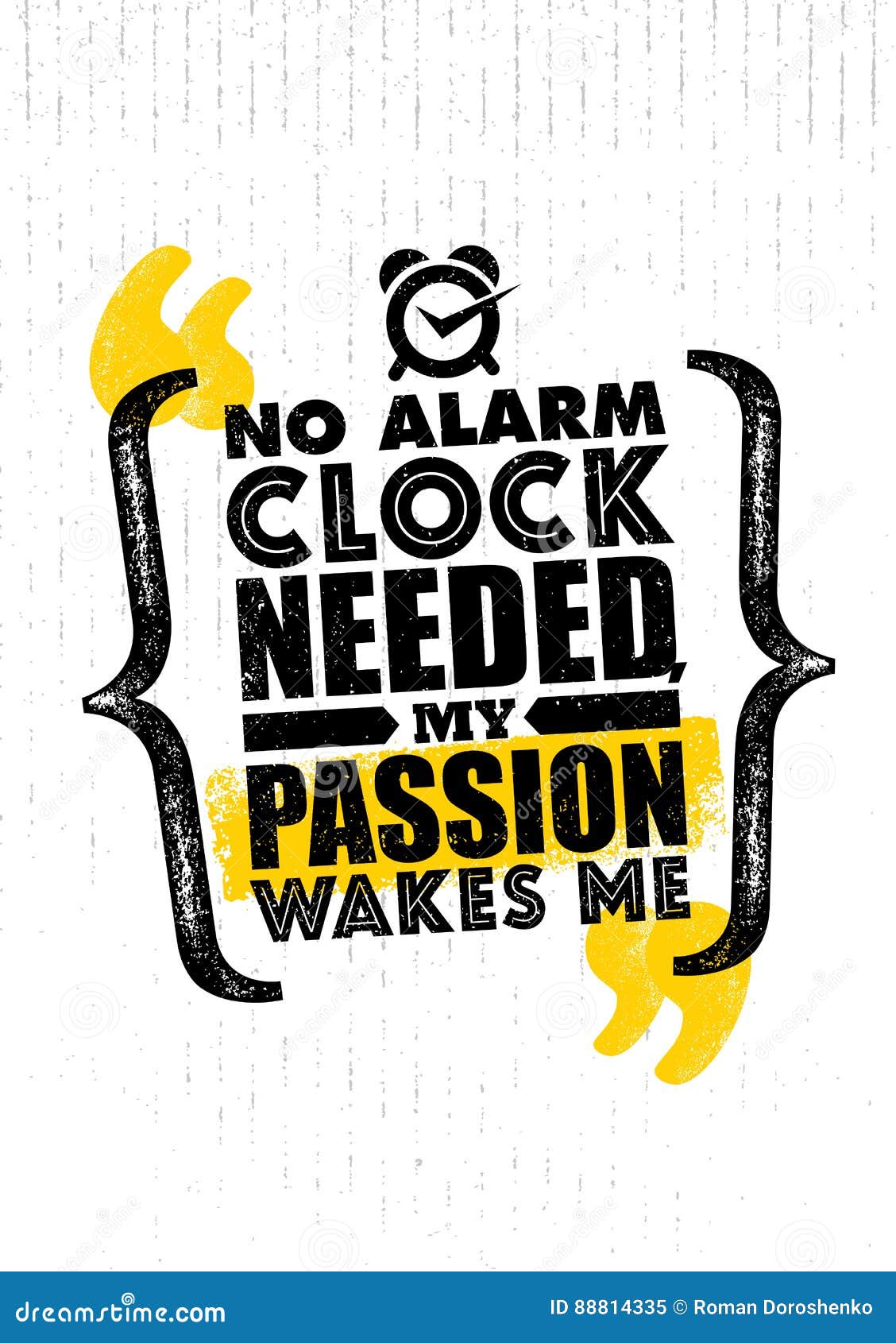 No Alarm Clock Needed My Passion Wakes Me Inspiring Creative