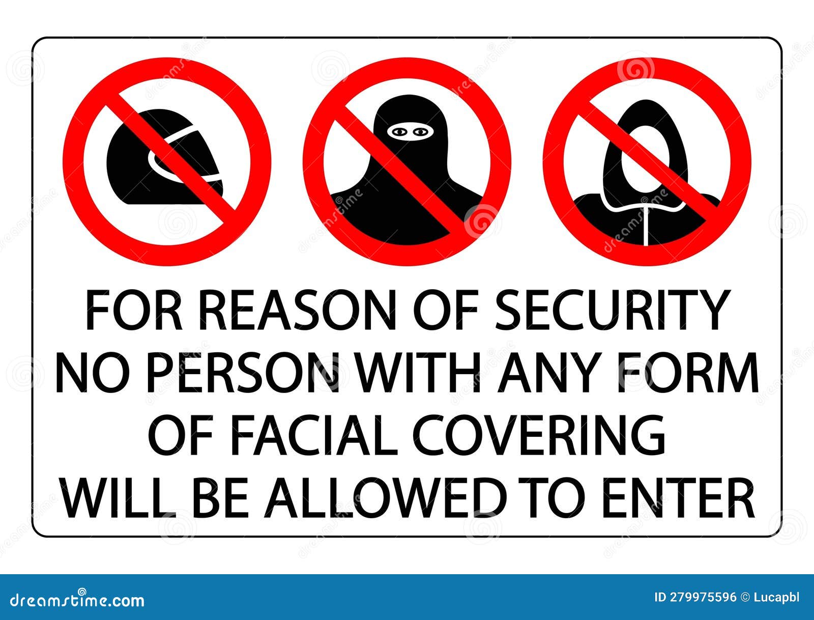 For Reason of Security No Person with Any Form of Facial Covering Will ...