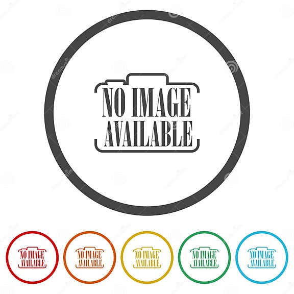 No Image Available Icon. Set Icons in Color Circle Buttons Stock Vector - Illustration of avail ...