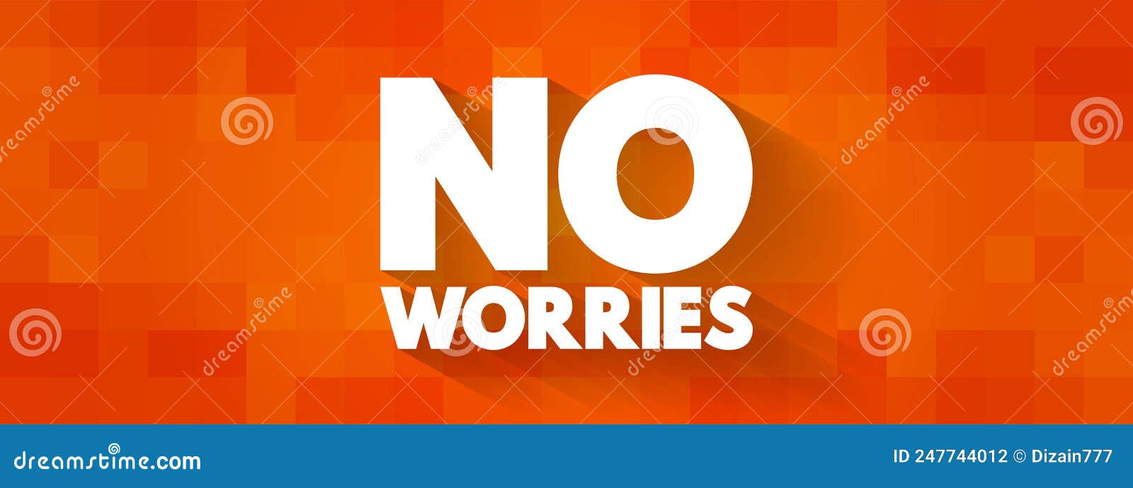 No Worries - Expression, Meaning `do Not Worry about that`, Text ...