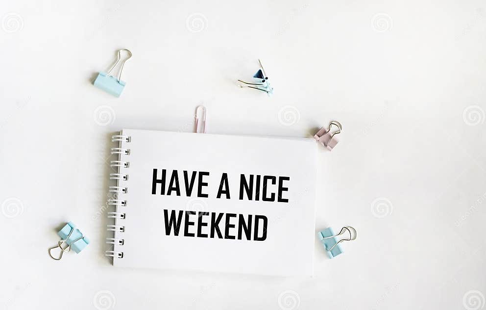 A Notebook with the Inscription Have a Nice Weekend, on a White ...