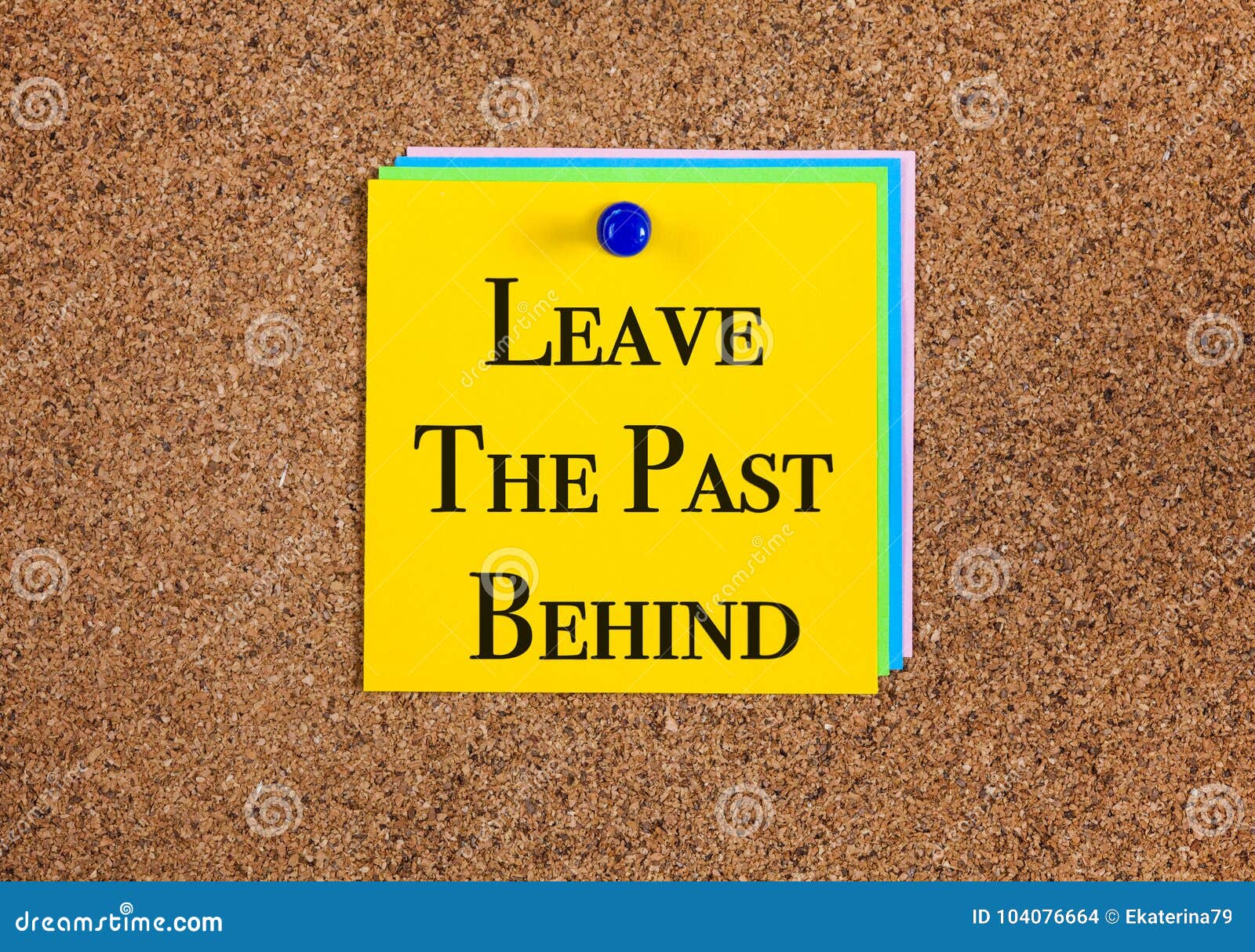 Phrase Leave the Past Behind on Corkboard. Stock Photo - Image of ...