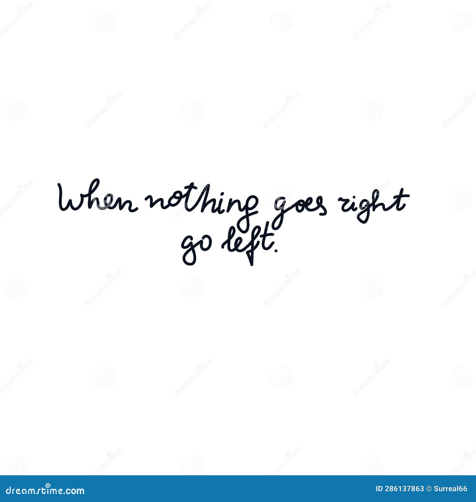 When Nothing Goes Right Go Left Vector Inspirational Quote Stock ...