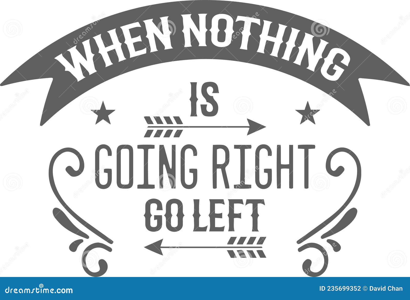 When Nothing is Going Right Go Left Inspirational Quotes Stock Vector ...