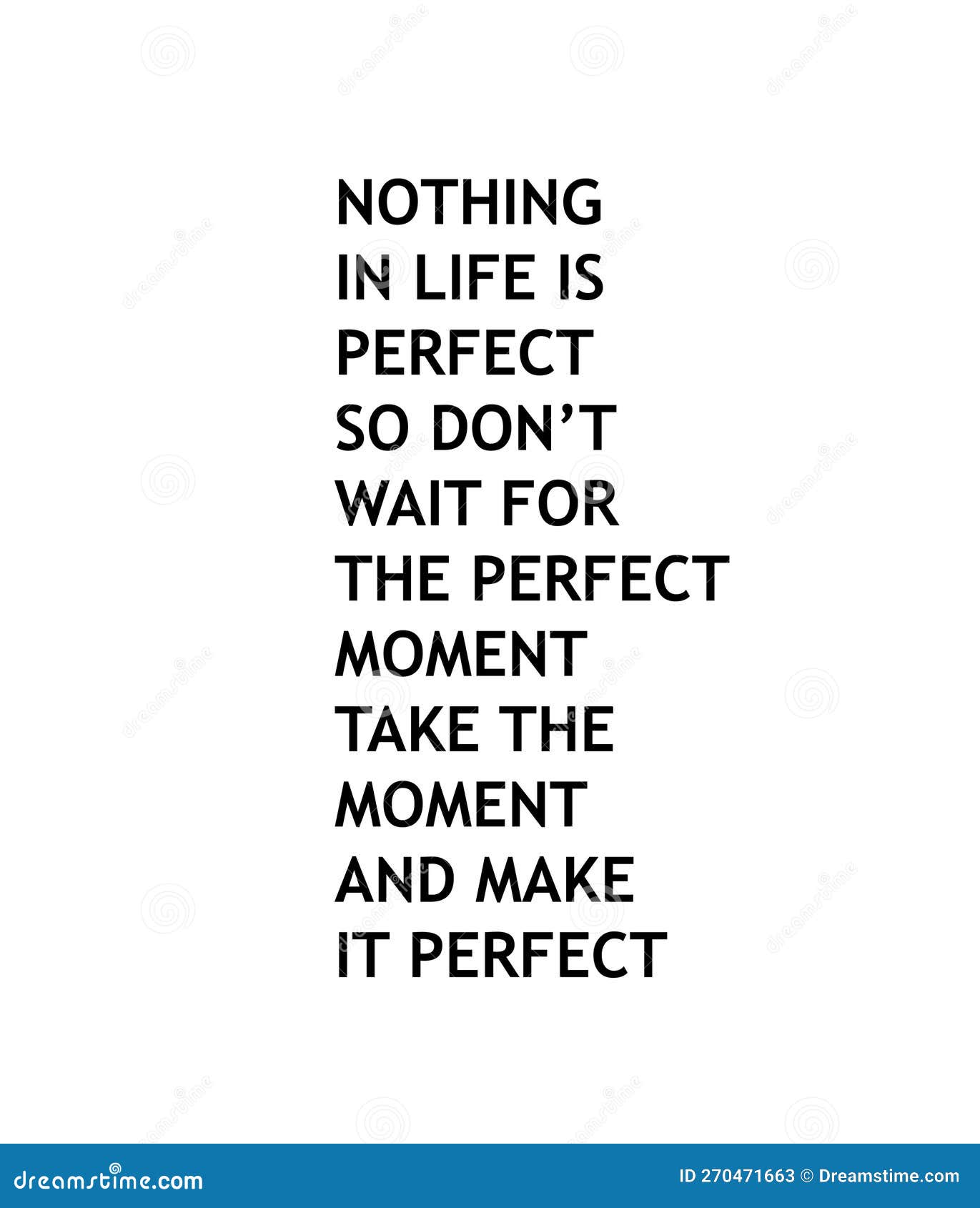 Nothing in Life is Perfect so Do Not Wait for the Perfect Moment. Stock ...
