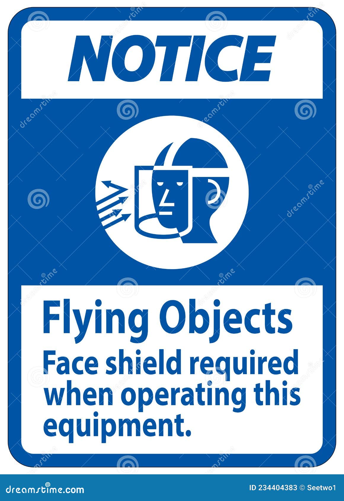 Notice Sign Flying Objects, Face Shield Required when Operating this ...