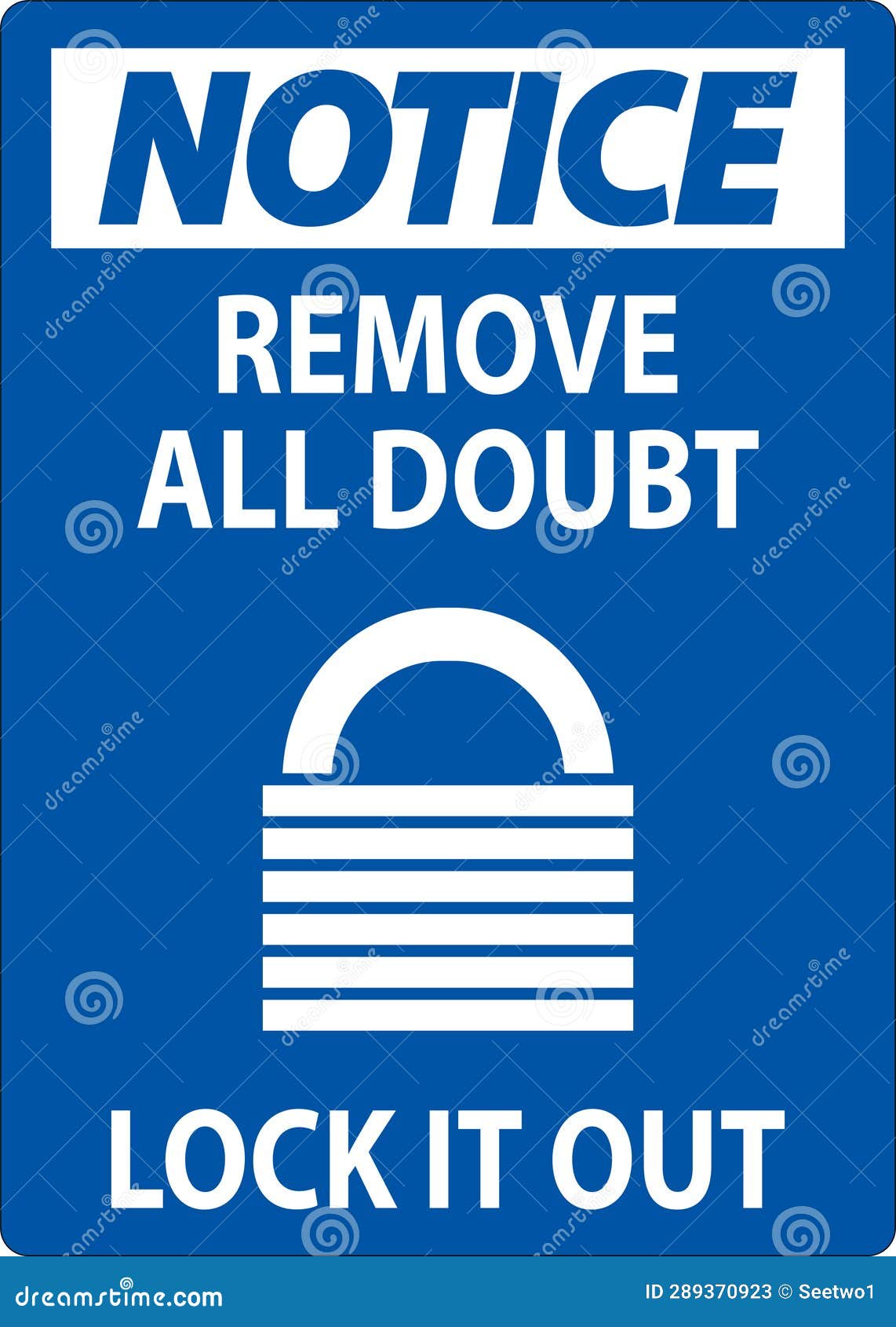 Notice Sign, Remove All Doubt Lock it Out Stock Vector - Illustration ...