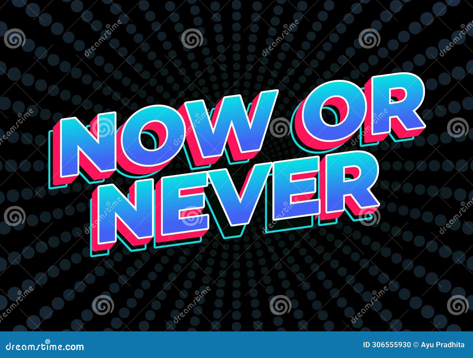 Now or Never. Text Effect in 3D Look with Eye Catching Colors Stock ...
