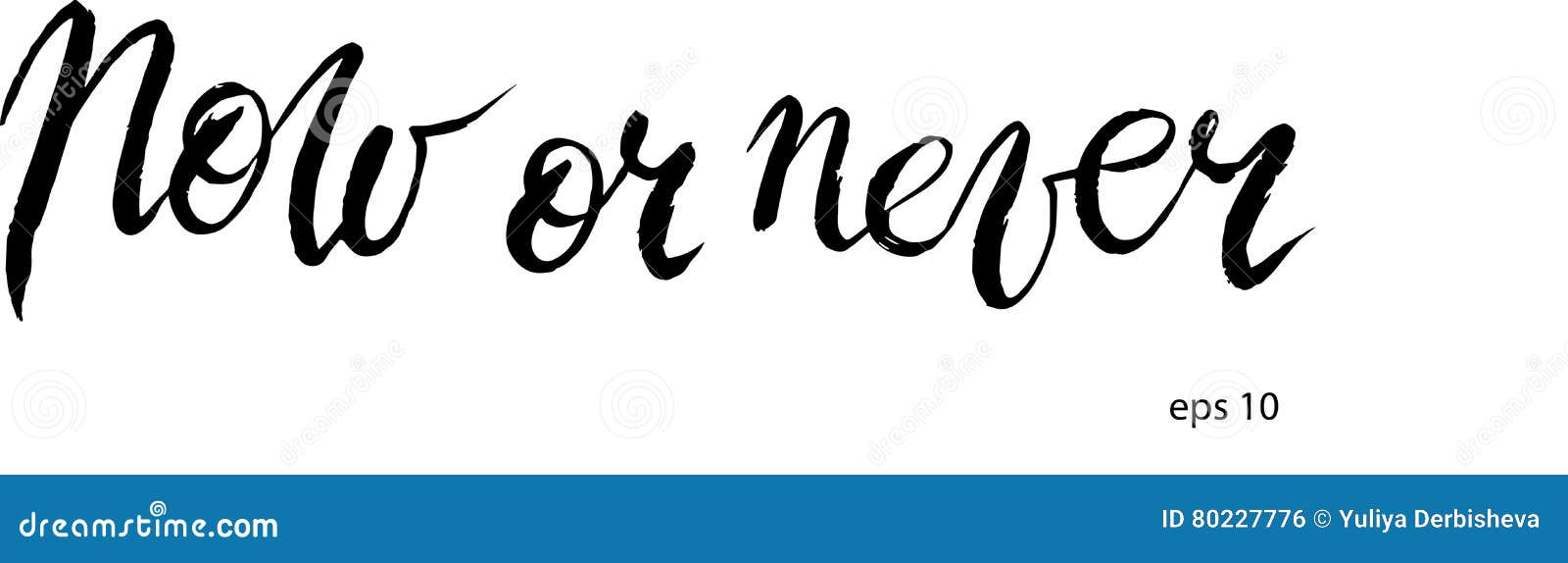 Now or Never in Vector. Calligraphy Postcard or Poster Graphic Design ...