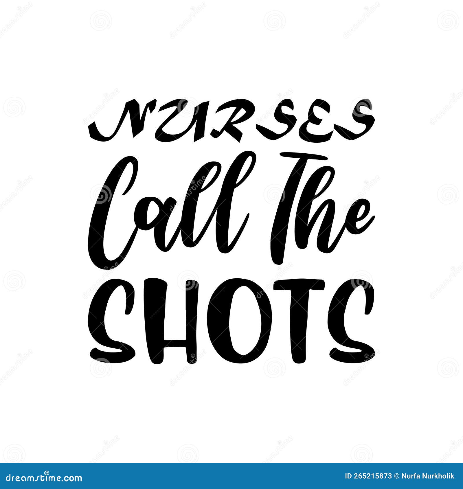 Nurses Call The Shots Calligraphy Hand Lettering Isolated On White ...