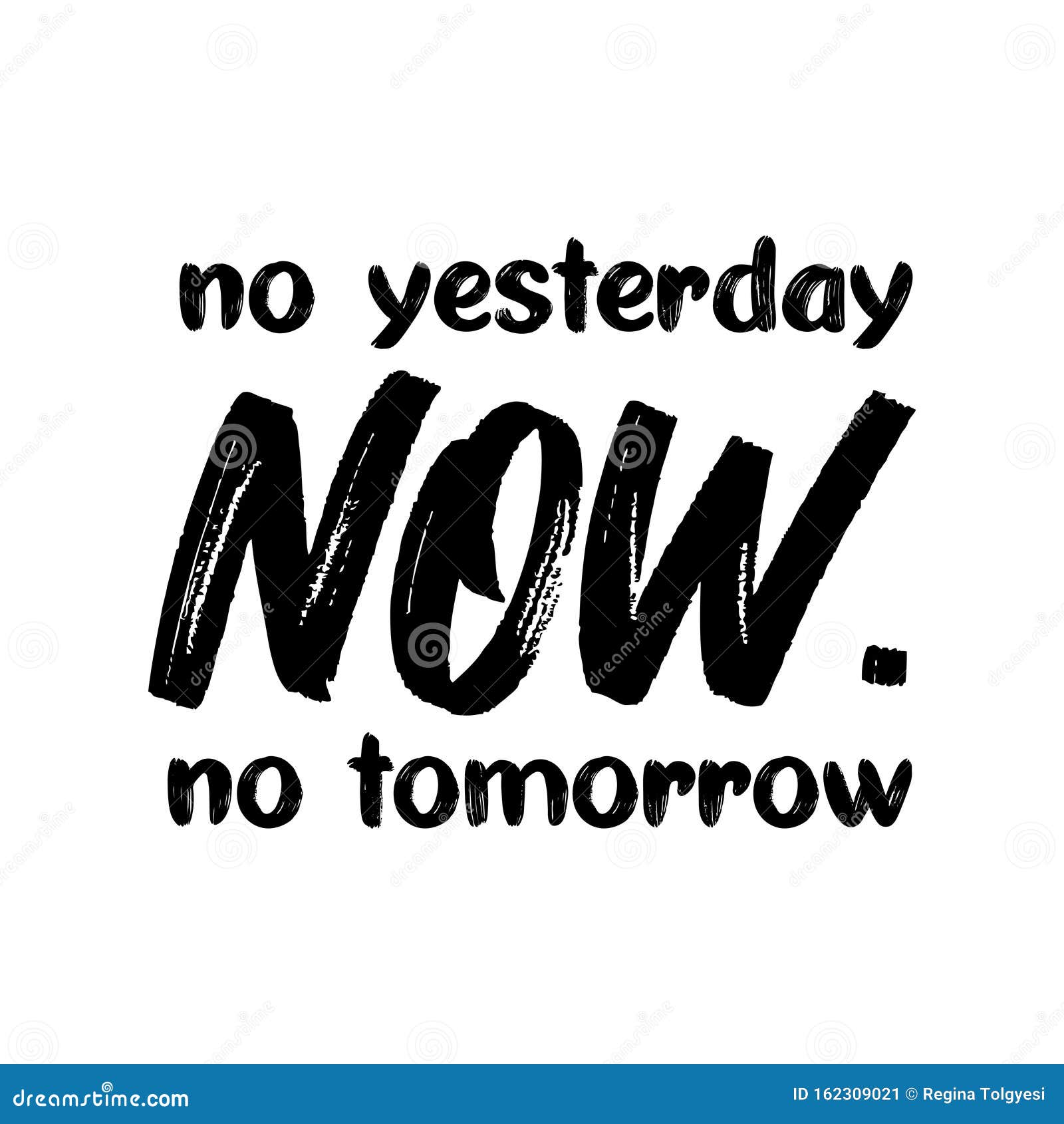 No Yesterday, NOW, No Tomorrow- Positive Motivating Text. Stock Vector ...