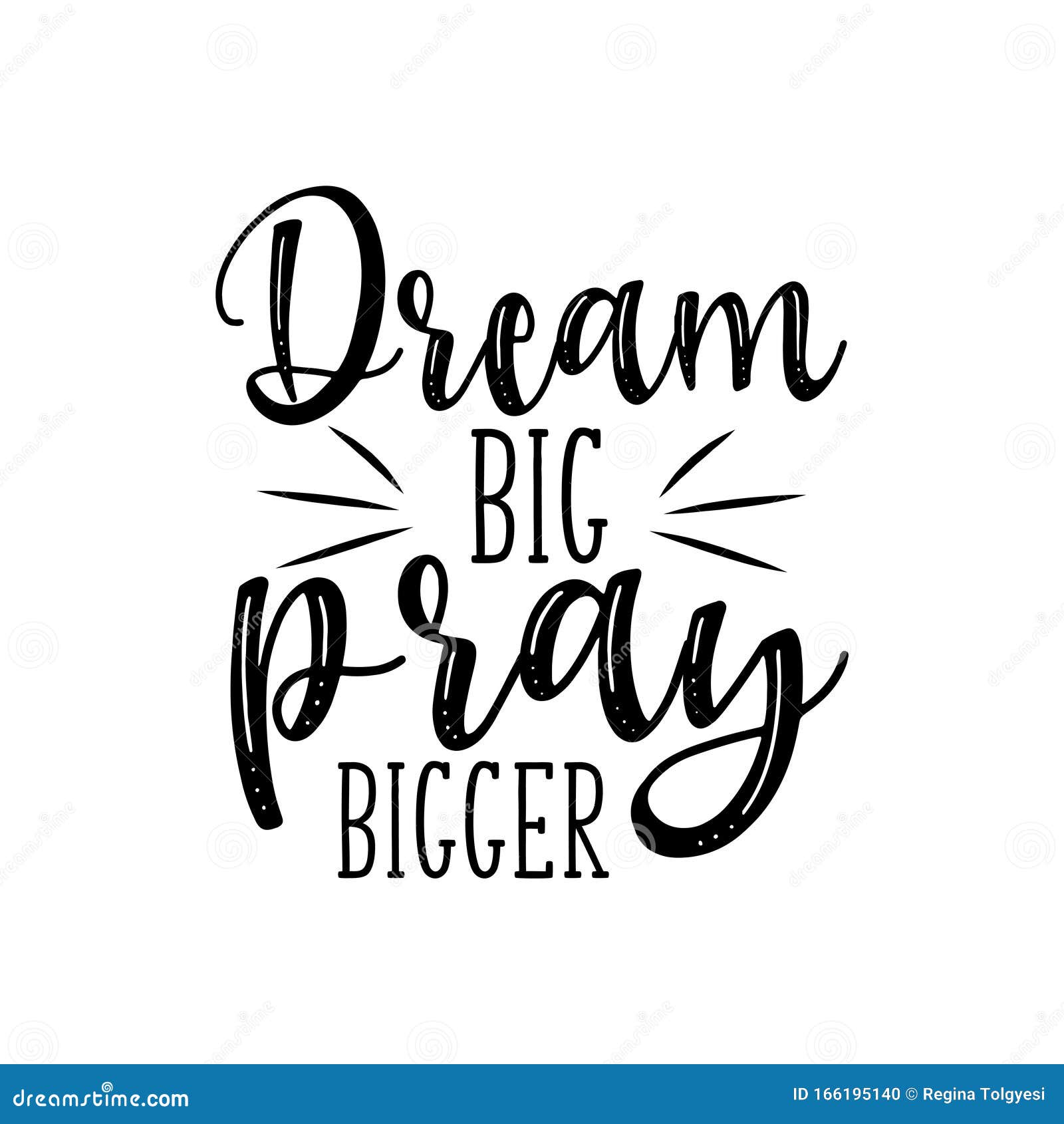 Dream Big Pray Bigger- Calligraphy Text. Stock Vector - Illustration of ...