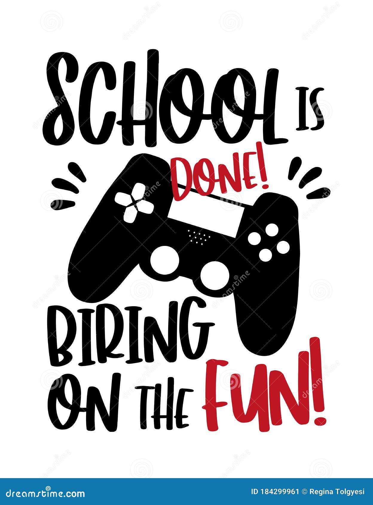 School is Done! Bring on the Fun!- Funny Text with Controller. Stock ...
