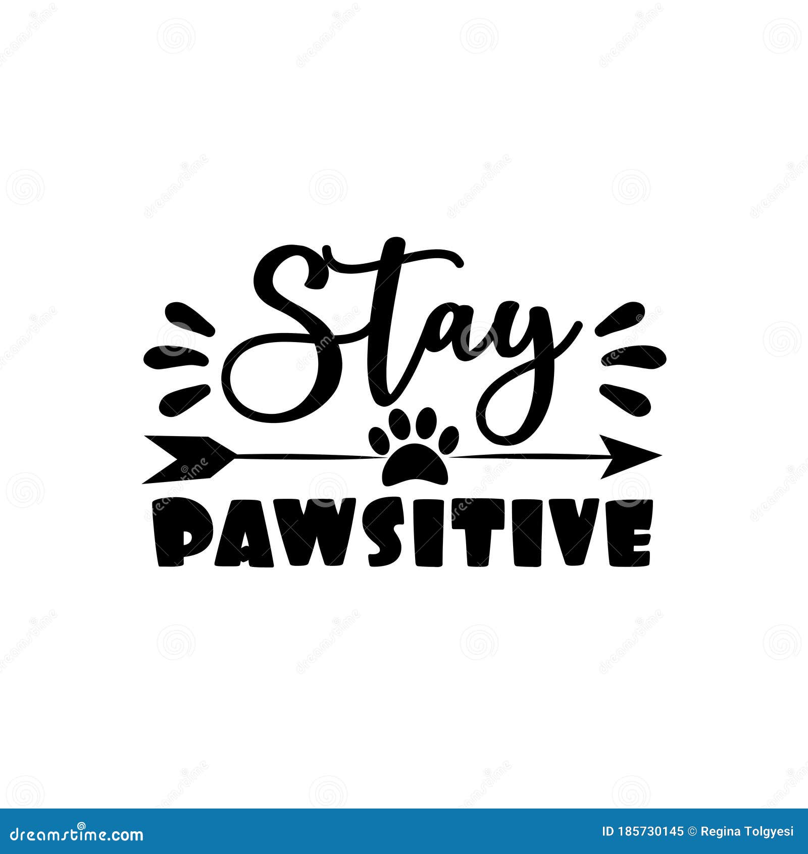 Stay Pawsitive - Positive Text with Arrow and Paw Print. Stock Vector ...
