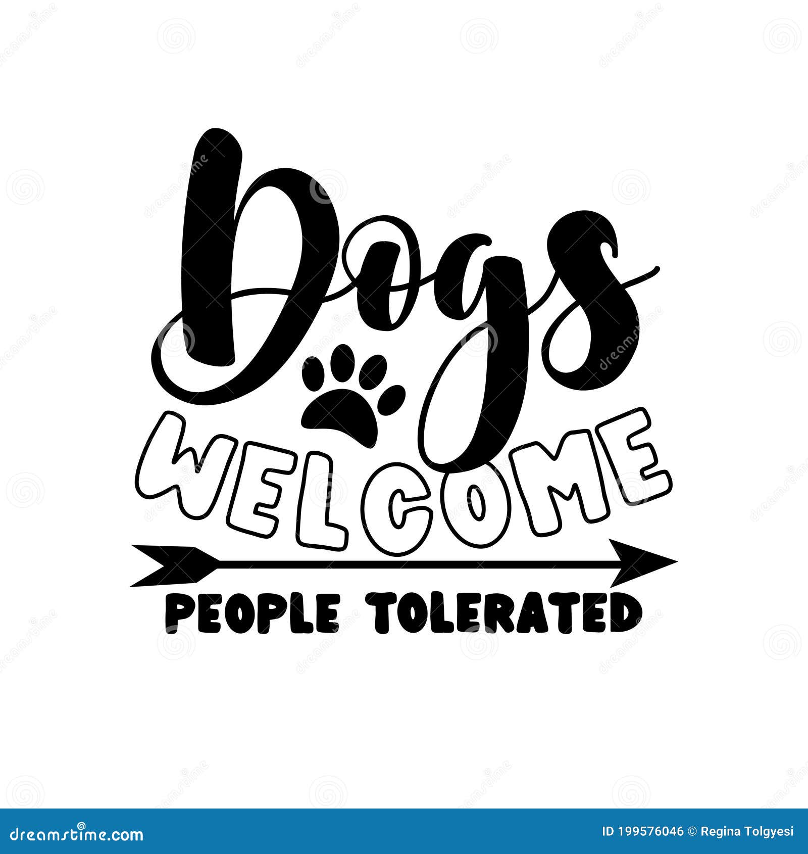 Dogs Welcome People Tolerated- Positive Phrase with Paw Print and Arrow ...