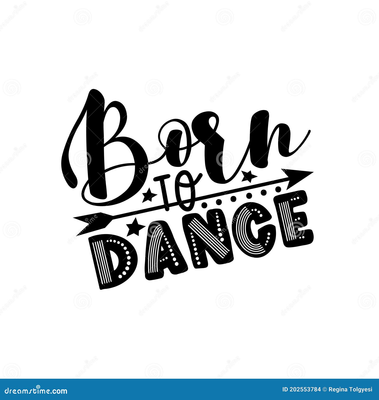 Born To Dance- Positive Saying with Arrow Symbol. Stock Vector ...