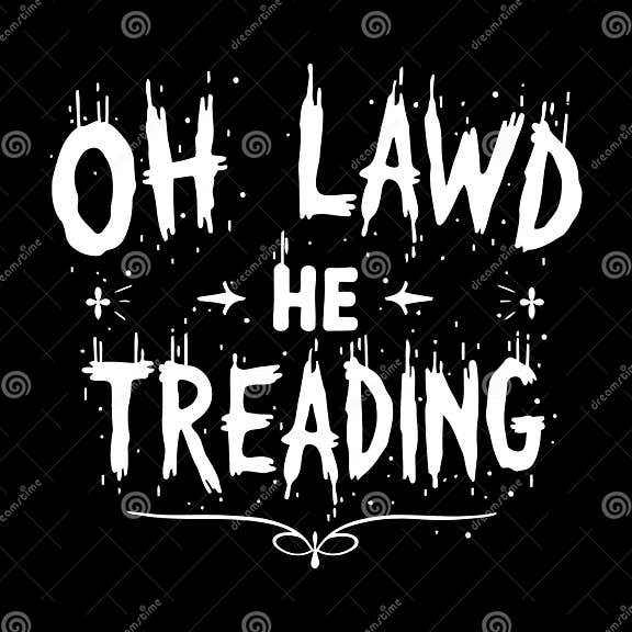 Oh Lawd he Treading Tshirt Design Vector Stock Illustration ...