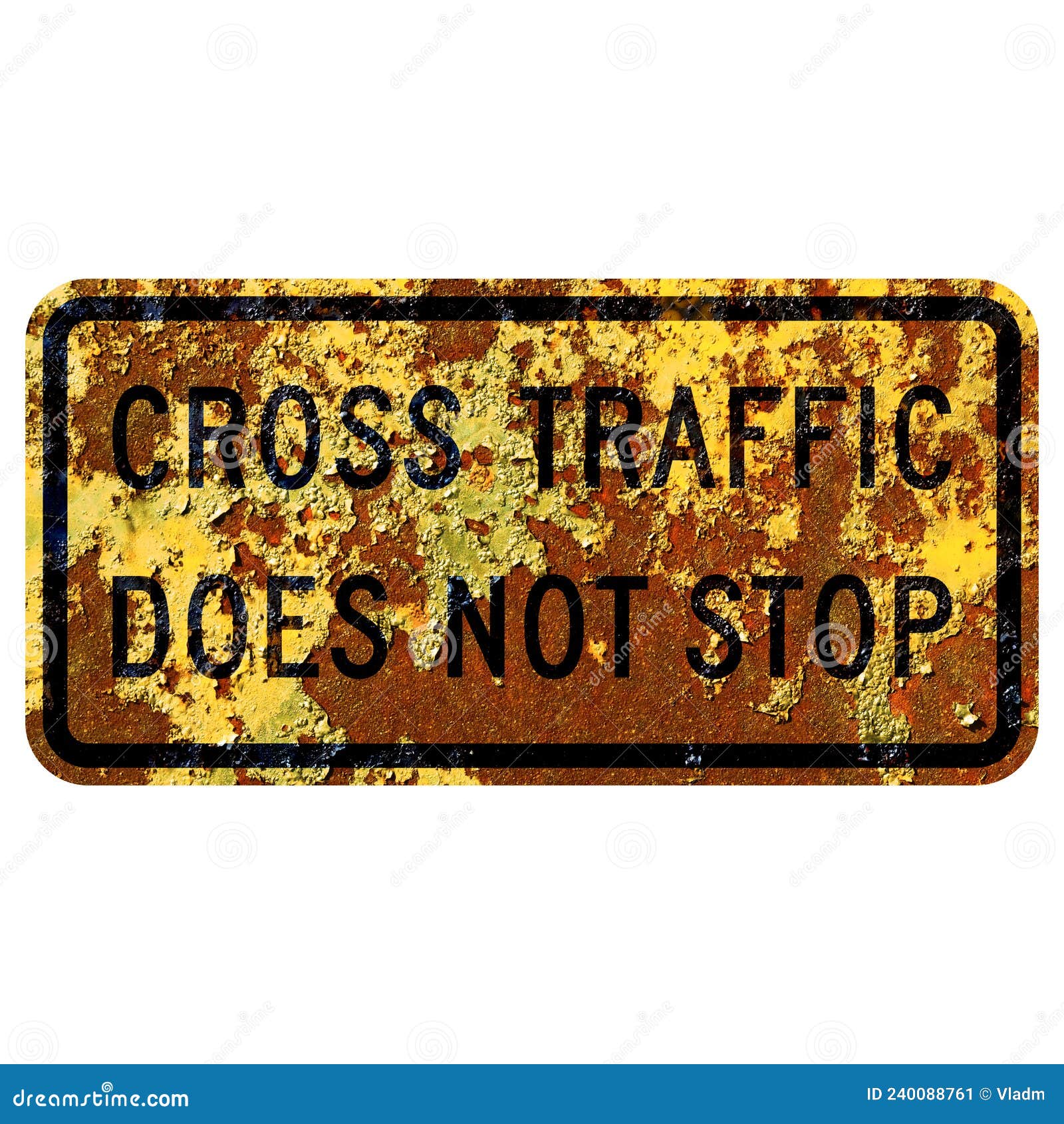 Old Rusty American Road Sign - Cross Traffic Does Not Stop Stock ...