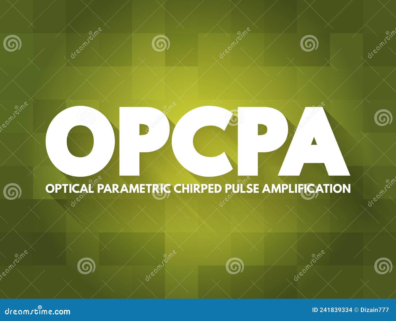 OPCPA - Optical Parametric Chirped Pulse Amplification Acronym ... OPCPA - Optical Parametric Chirped Pulse Amplification Acronym ...