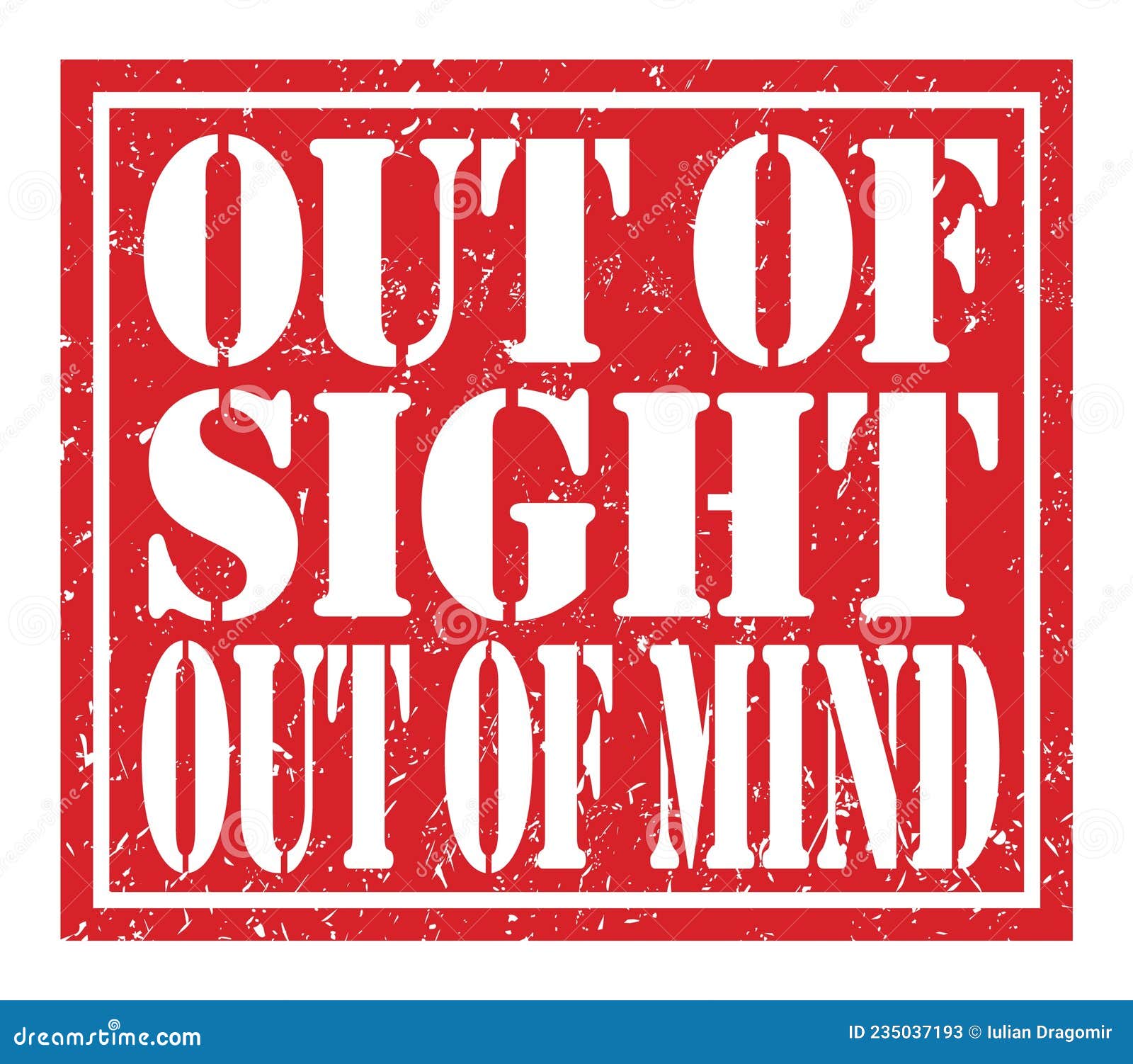 OUT of SIGHT OUT of MIND, Text Written on Red Stamp Sign Stock ... OUT of SIGHT OUT of MIND, Text Written on Red Stamp Sign Stock ...