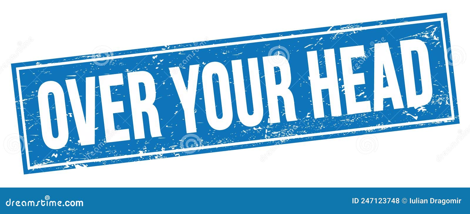 OVER YOUR HEAD Text on Blue Grungy Rectangle Stamp Stock Illustration ...