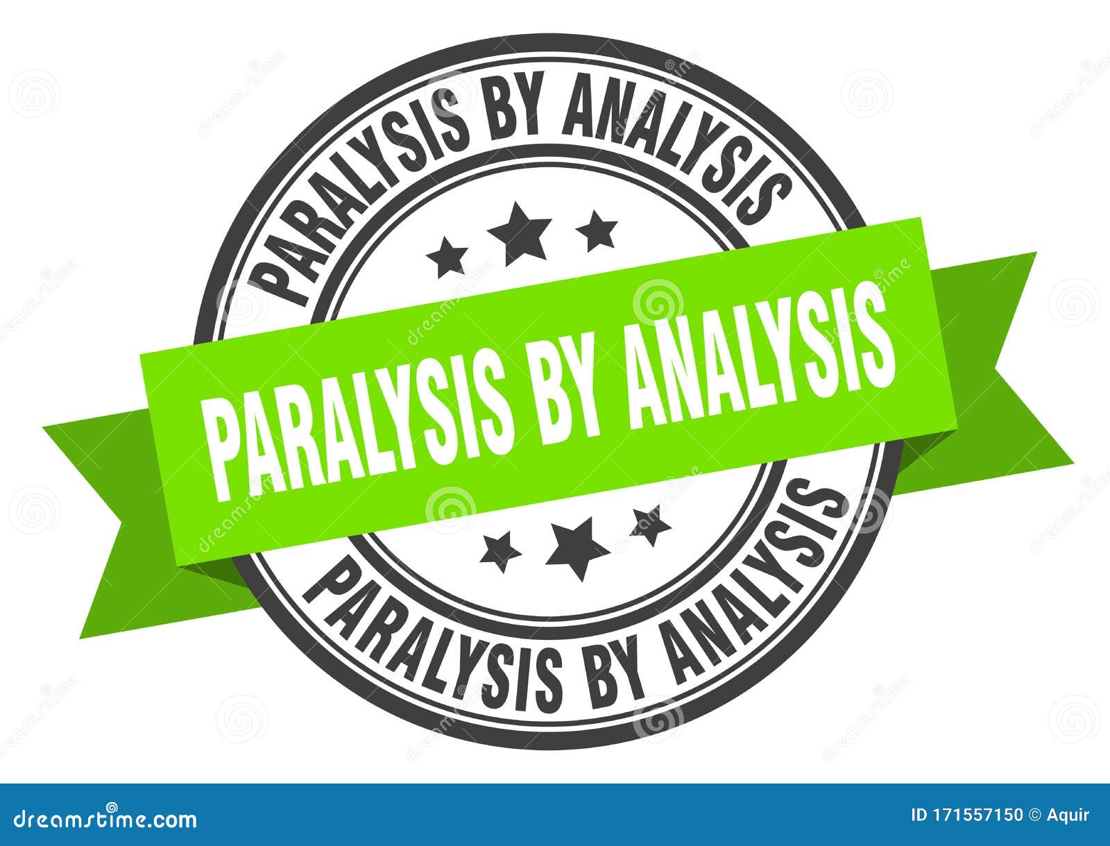 Paralysis by Analysis Label. Paralysis by Analysis Round Band Sign ...
