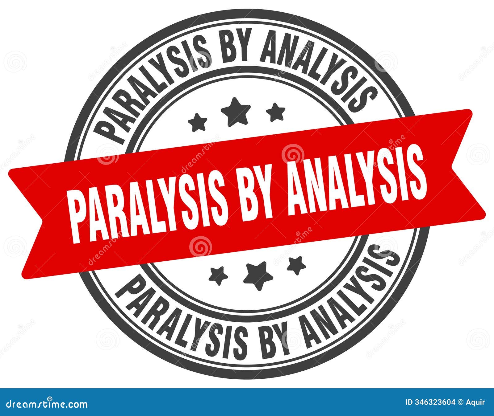 Paralysis By Analysis Stamp. Paralysis By Analysis Label On Transparent ...